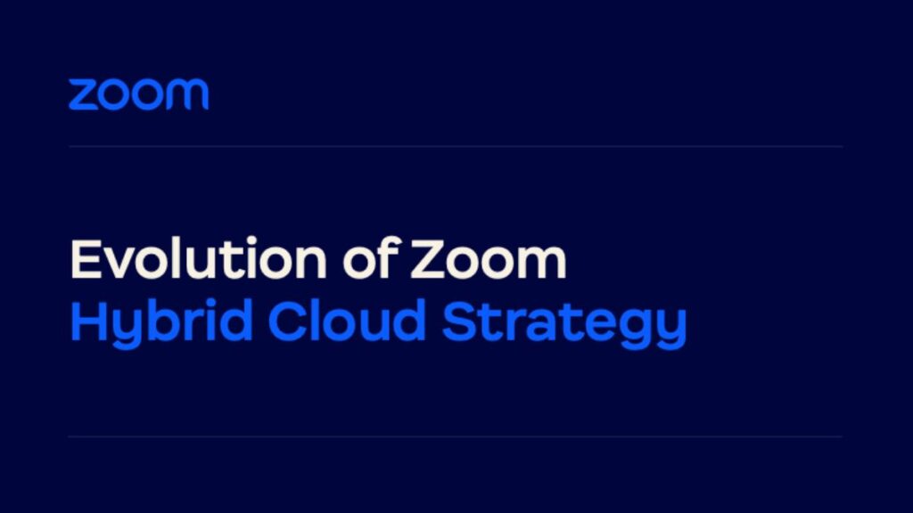 Evolution of Zoom Hybrid Cloud Strategy – revtechnewsroom